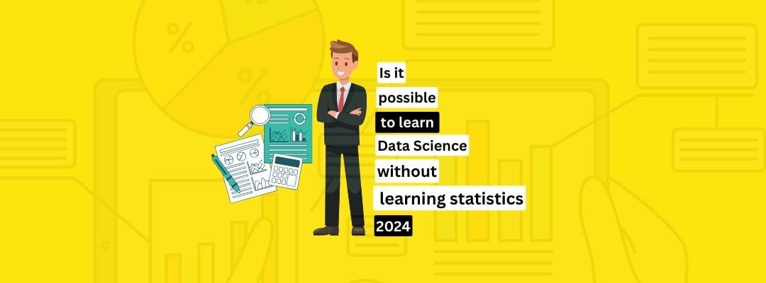 Is It Possible To Learn Data Science Without Learning Statistics October 2024
