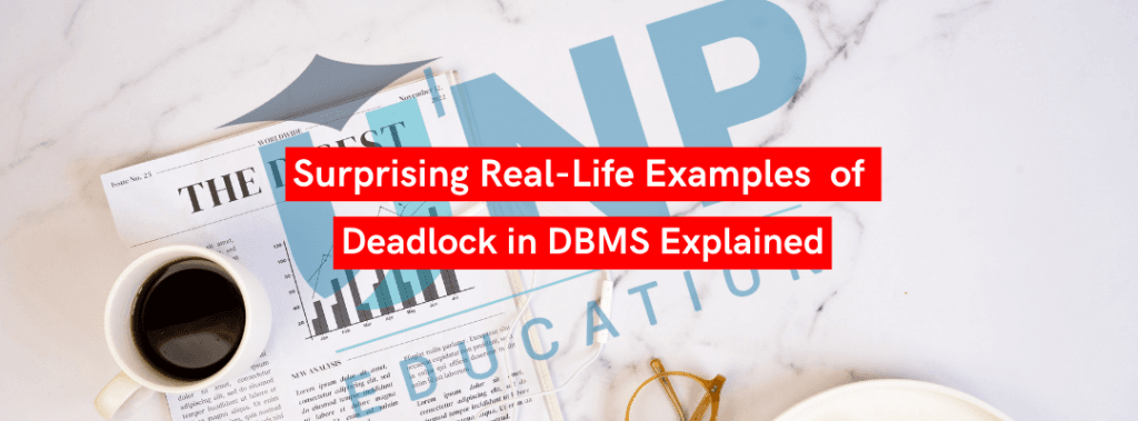 Surprising Real Life Examples Of Deadlock In Dbms Explained